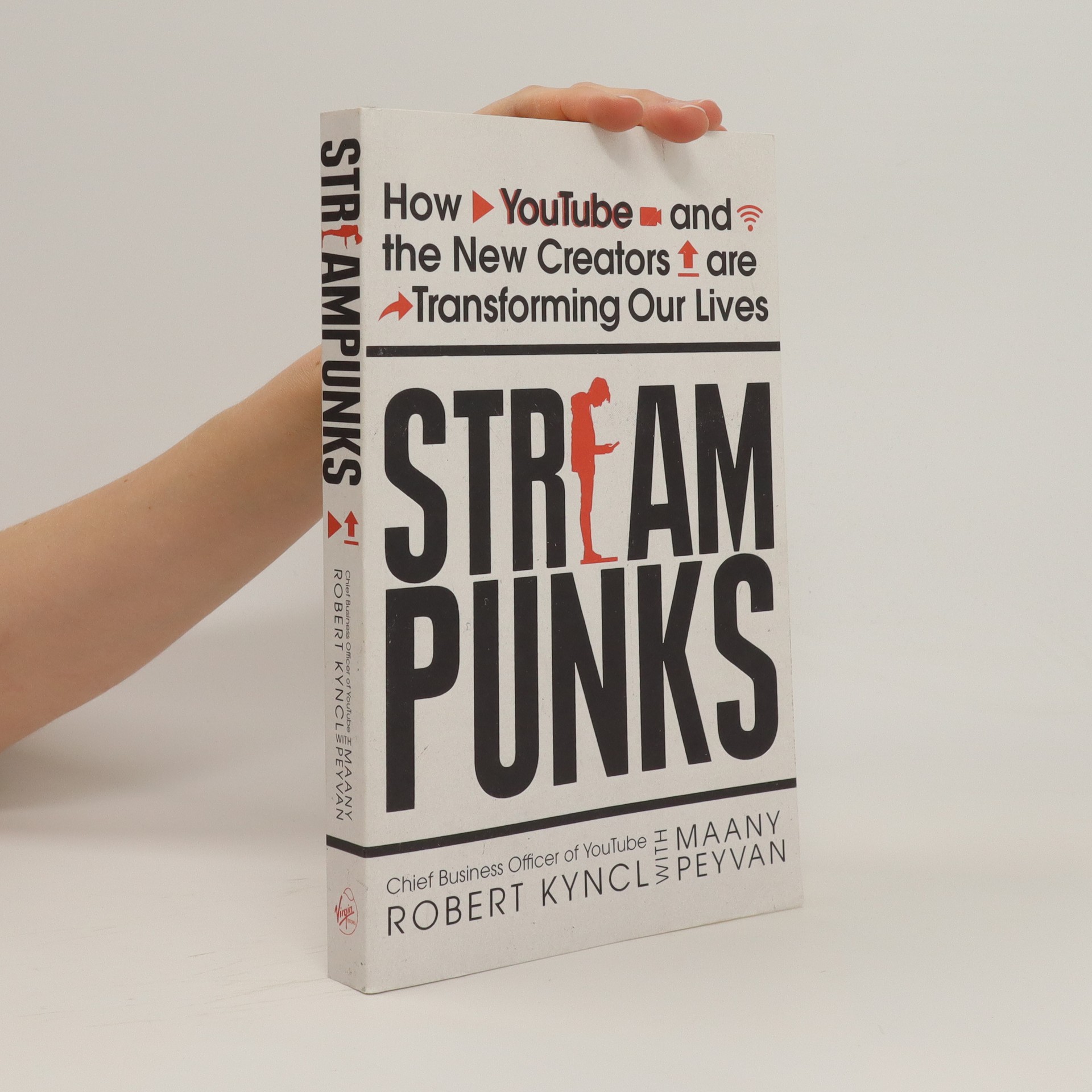 Streampunks : how YouTube and the new creators are transforming our lives - Kyncl, Robert ...