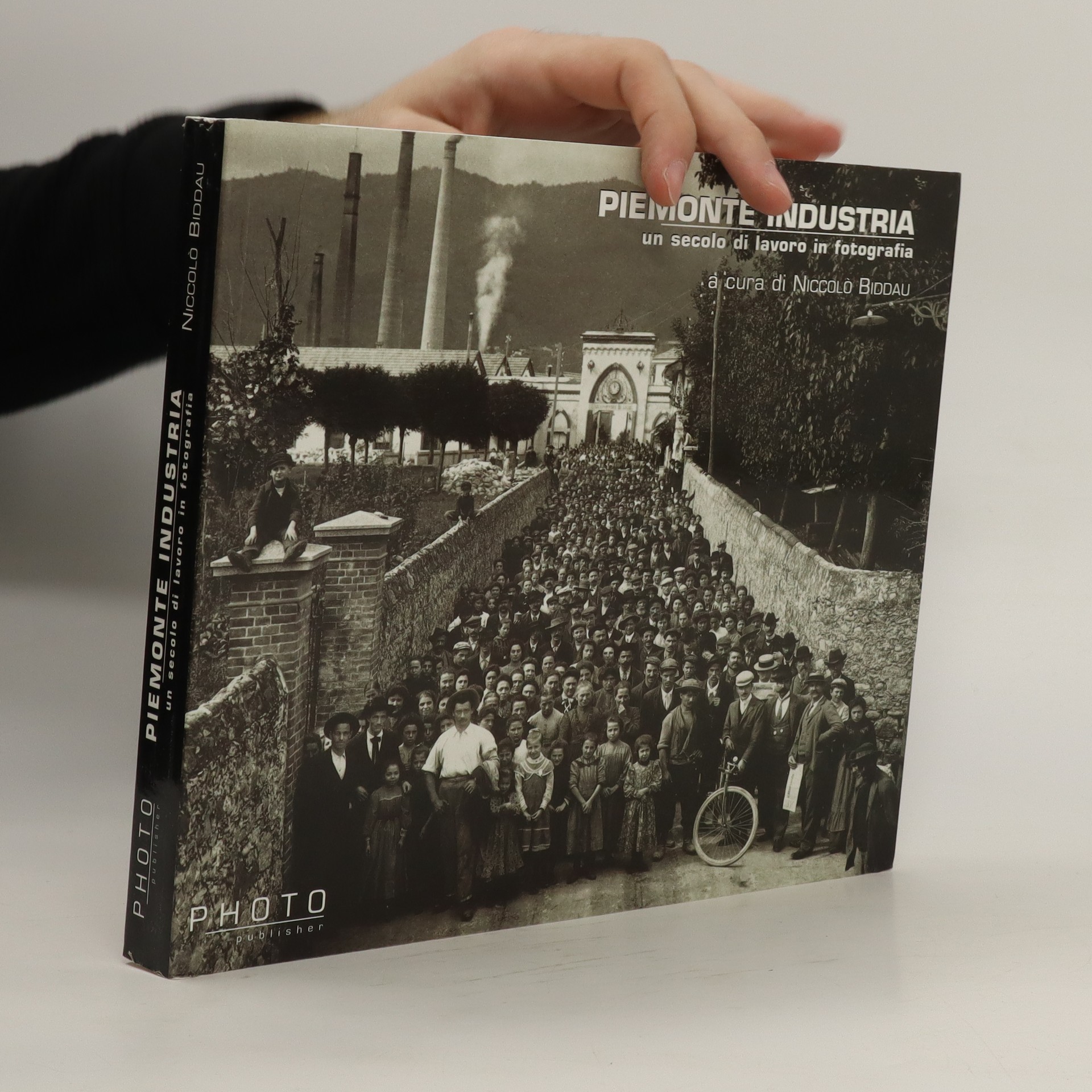 Piemonte Industria: un secolo di lavoro in fotografia - Biddau, Niccolo ...