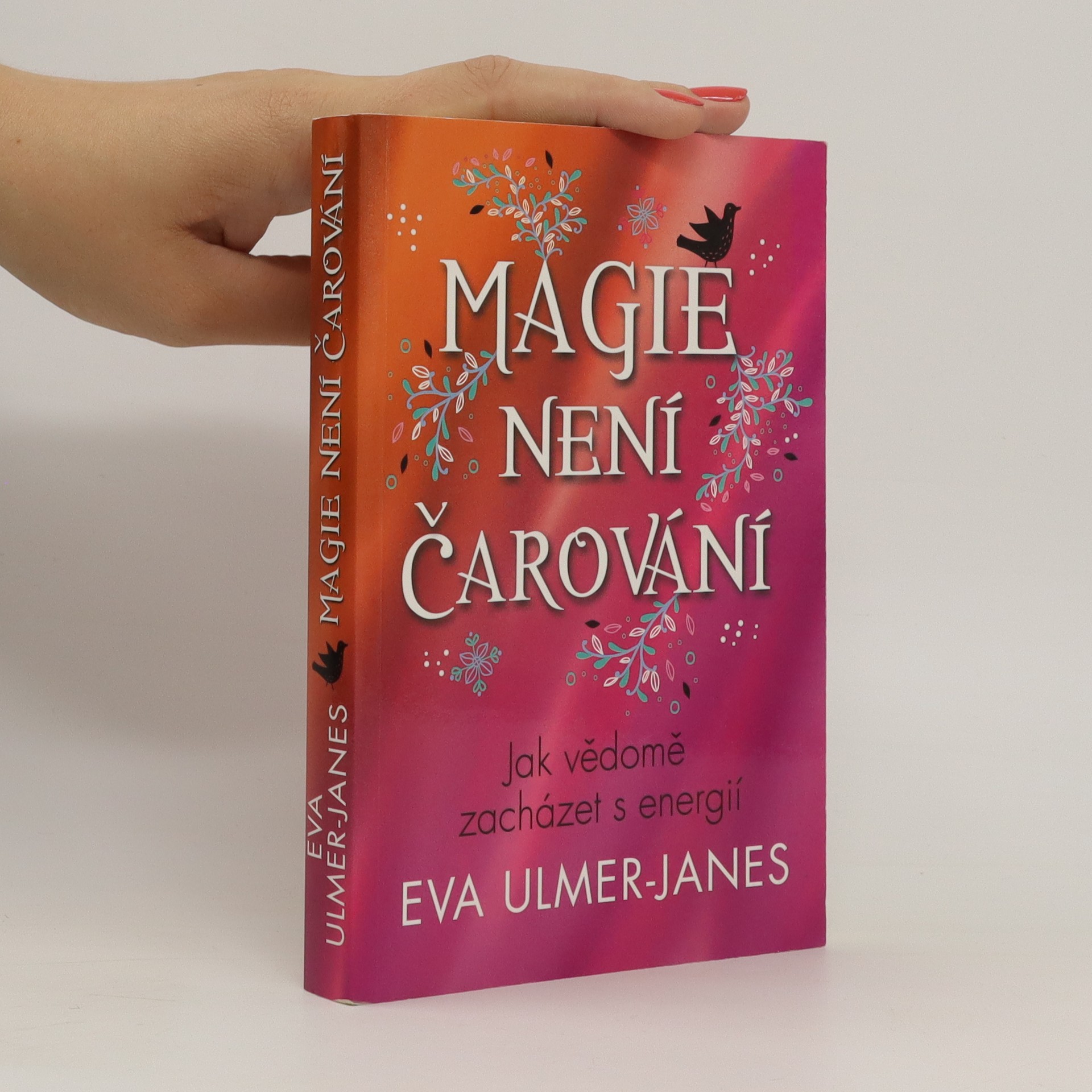 Magie není čarování. Jak vědomě zacházet s energií - Ulmer Janes, Eva ...